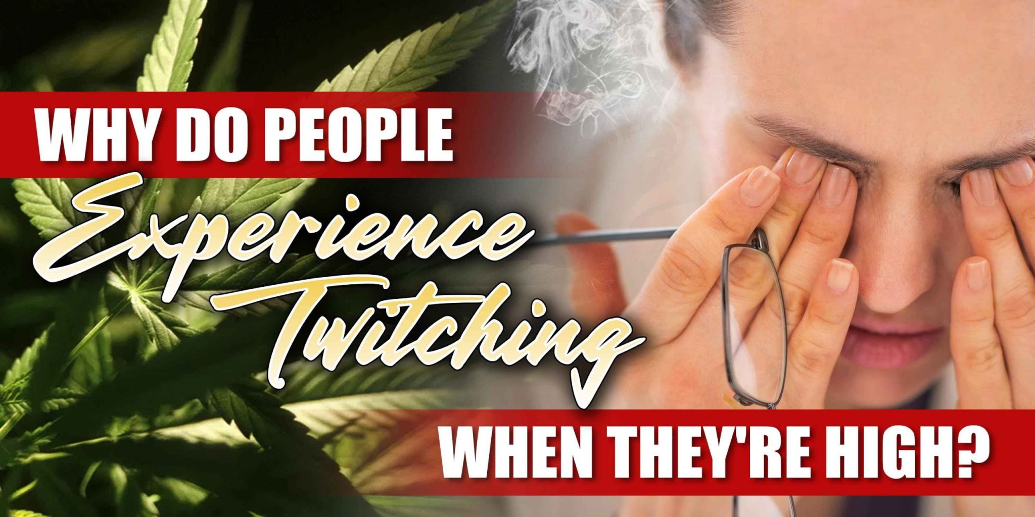 Why Do People Experience Twitching When They're High? | Crop King Seeds